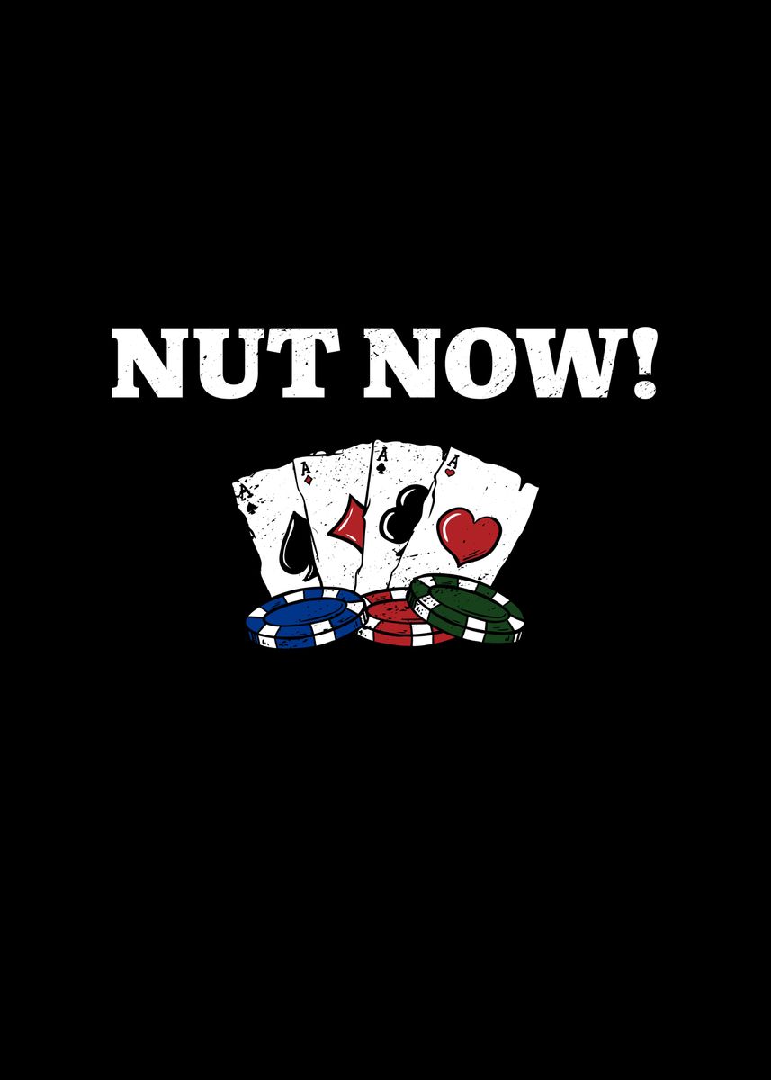 'Nut Now Gambler Poker' Poster by MaximusDesigns | Displate