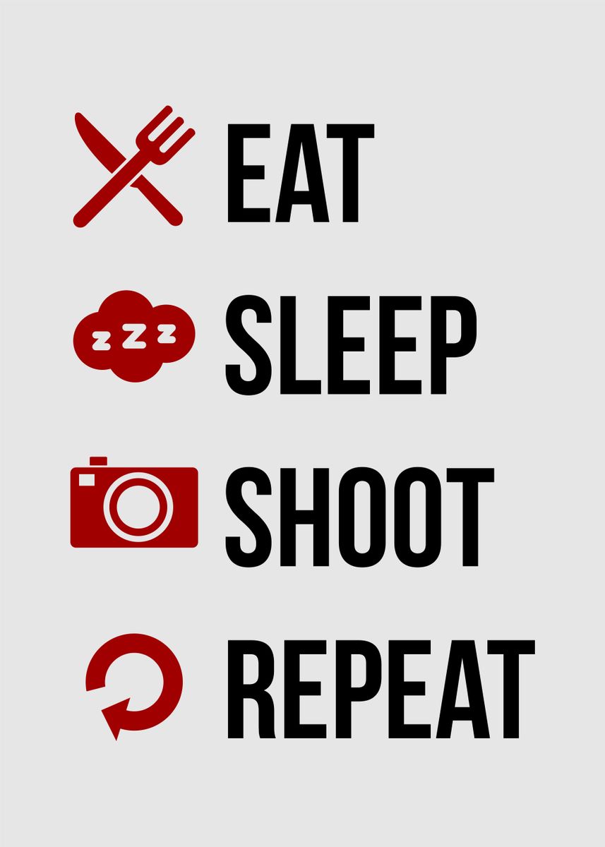 'eat sleep shoot repeat' Poster, picture, metal print, paint by ...