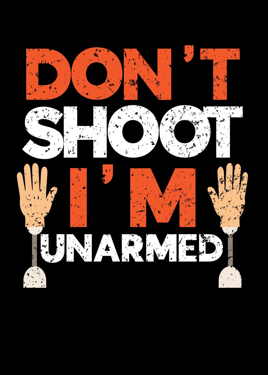 'Dont Shoot Im Unarmed' Poster, picture, metal print, paint by NAO ...