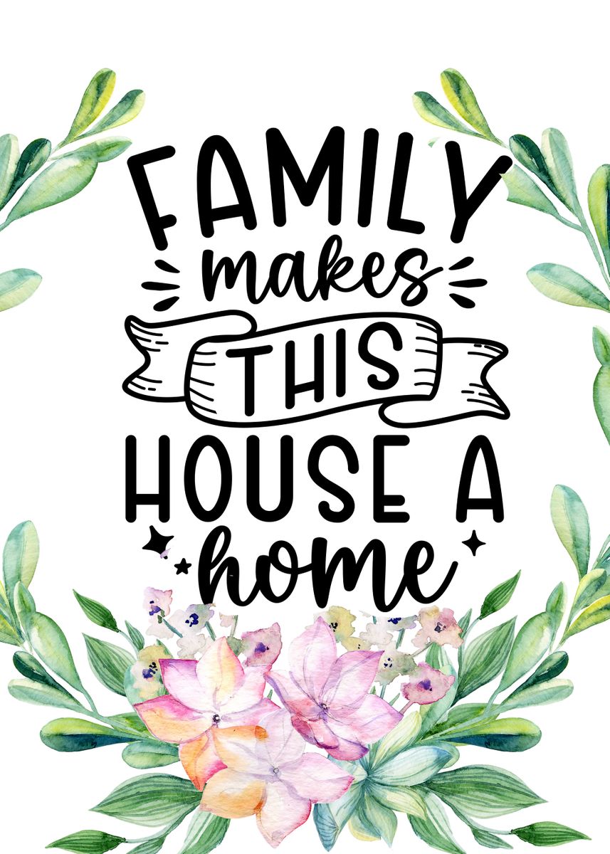 'Family make house a home' Poster, picture, metal print, paint by ...
