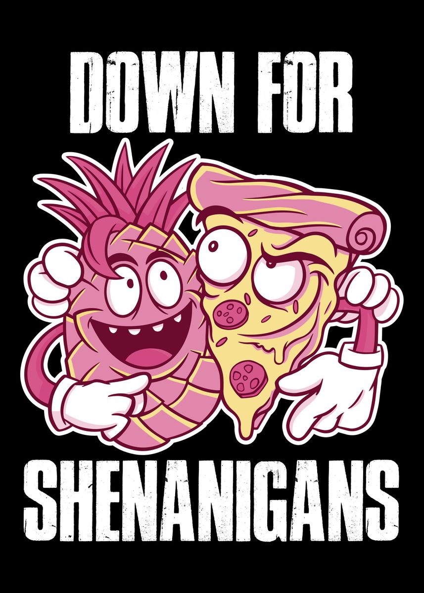 'Down For Shenanigans' Poster, picture, metal print, paint by CatRobot ...