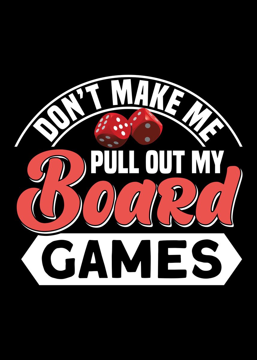 'Pull out my Board games' Poster, picture, metal print, paint by ...