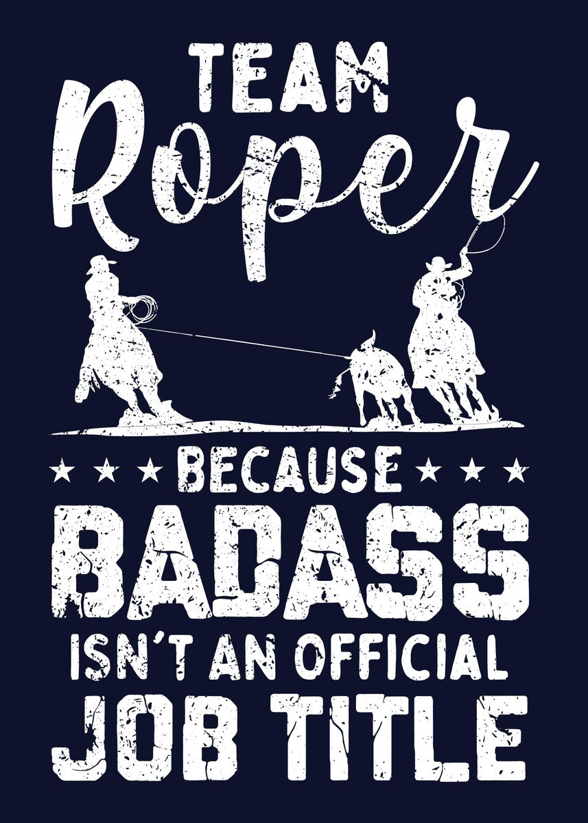 'Team Roper Badass' Poster, picture, metal print, paint by PiolettaArt ...