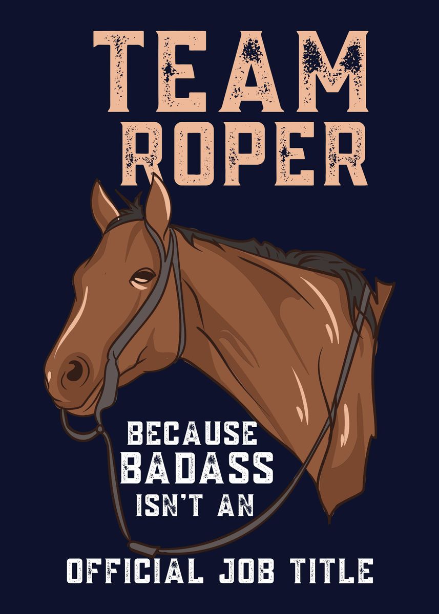'Team Roper Badass' Poster, picture, metal print, paint by PiolettaArt ...
