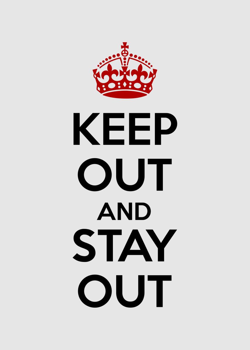 'keep out and stay out' Poster, picture, metal print, paint by ...