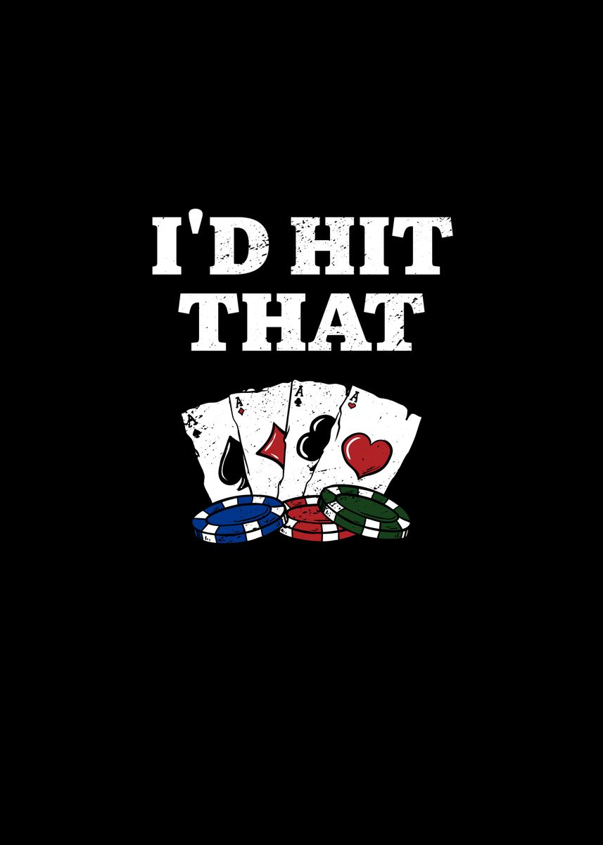 'Id Hit That Casino Poker' Poster, picture, metal print, paint by ...
