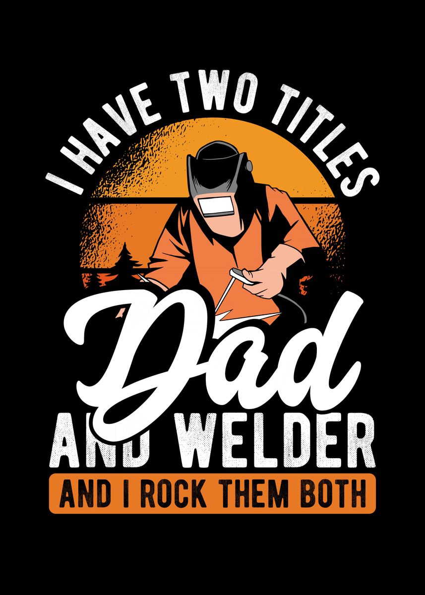 'Dad and welder' Poster, picture, metal print, paint by BeMi | Displate