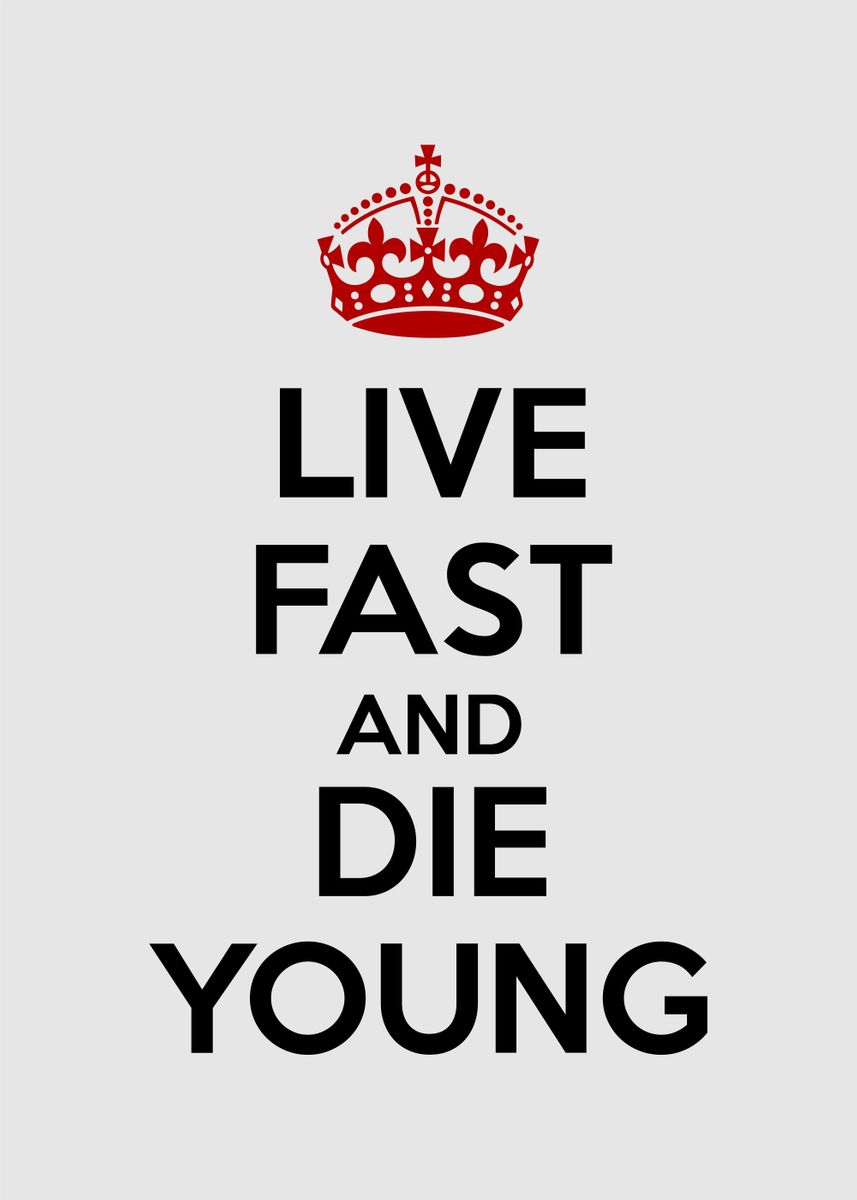 'live fast and die young' Poster, picture, metal print, paint by ...