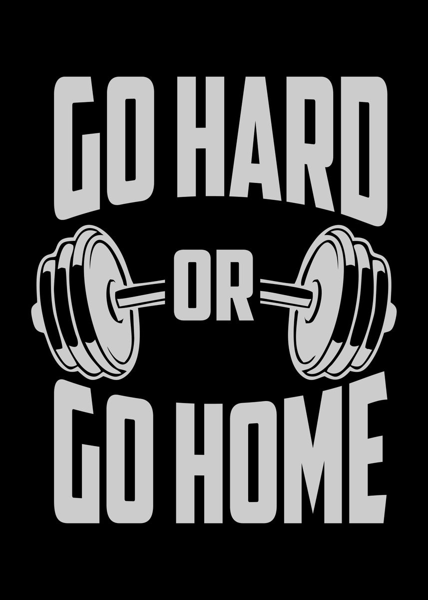 'Go Hard or Go Home' Poster, picture, metal print, paint by albran ...