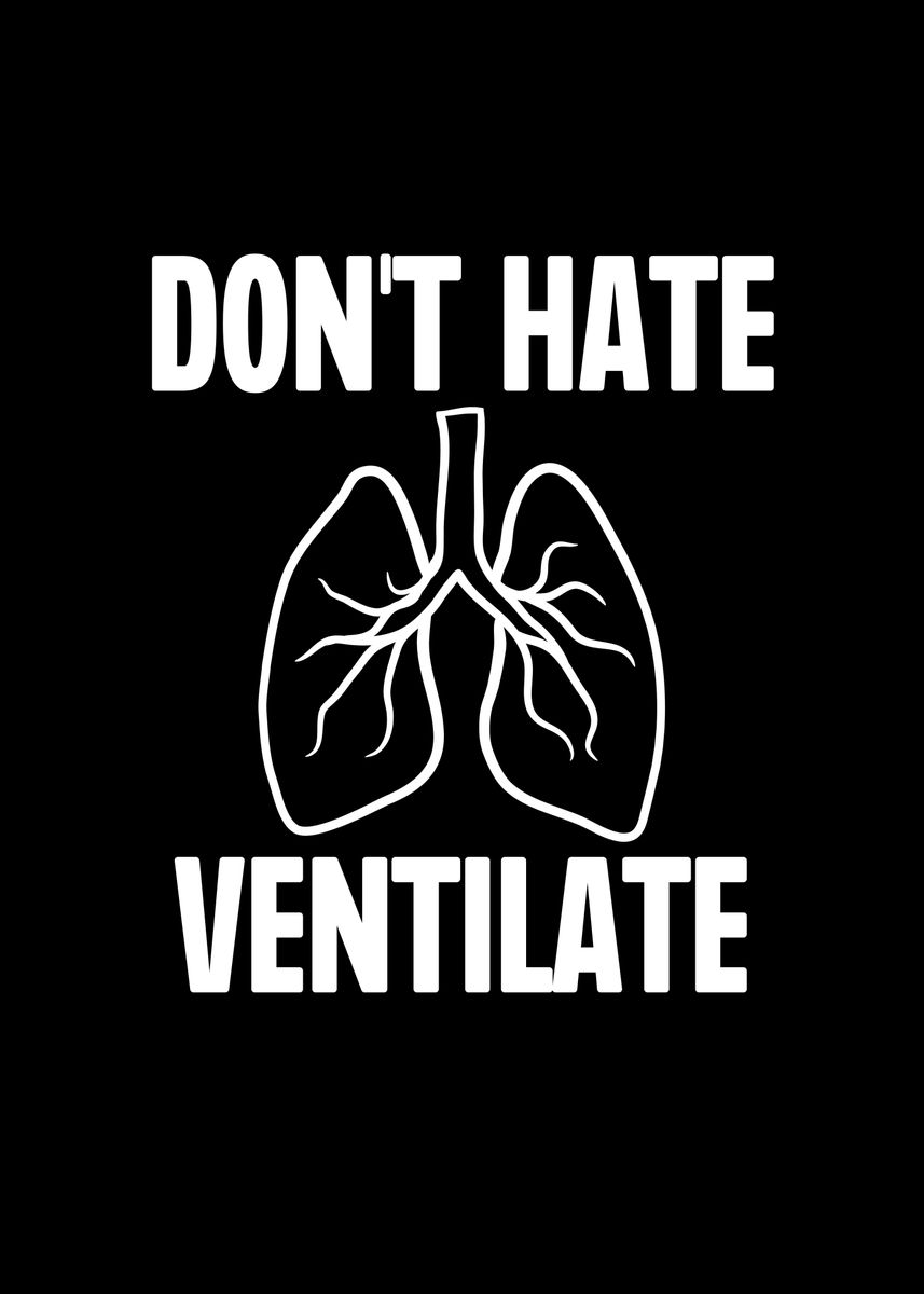 'Dont Hate Ventilate' Poster, picture, metal print, paint by Francois ...
