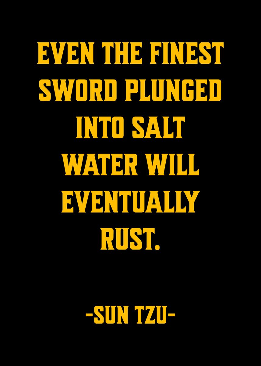 'Sun Tzu the finest sword' Poster, picture, metal print, paint by ...