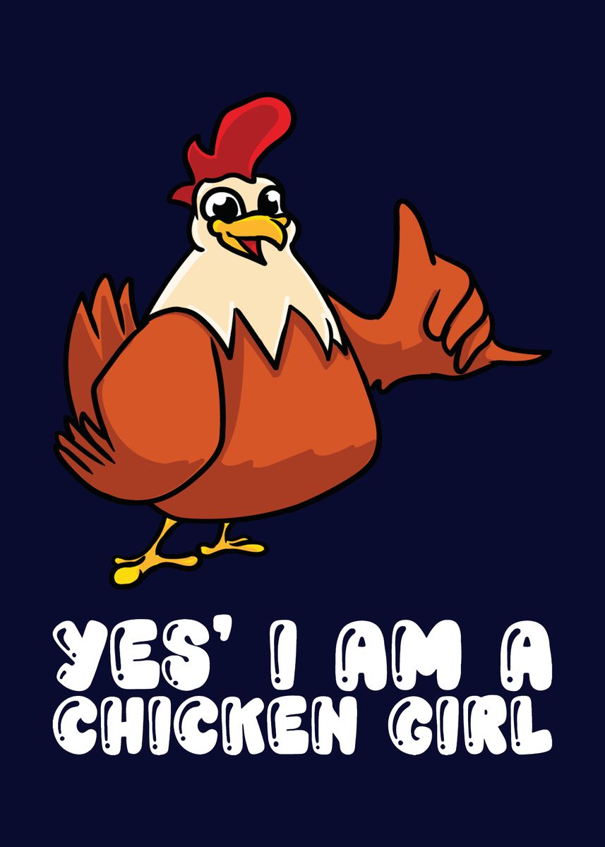 'Yes I Am A Chicken Girl' Poster, picture, metal print, paint by MzumO ...