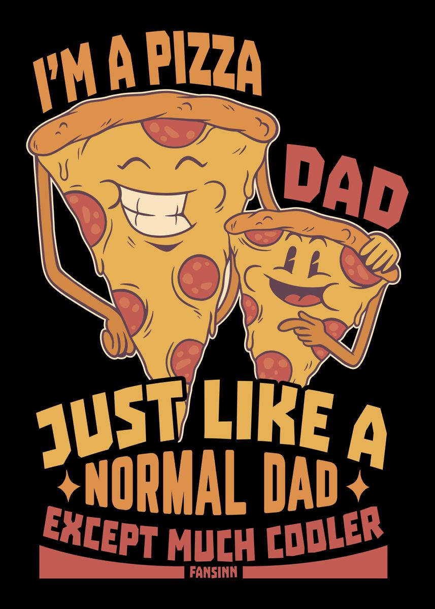 'Im A Pizza Dad Just Like ' Poster, picture, metal print, paint by ...