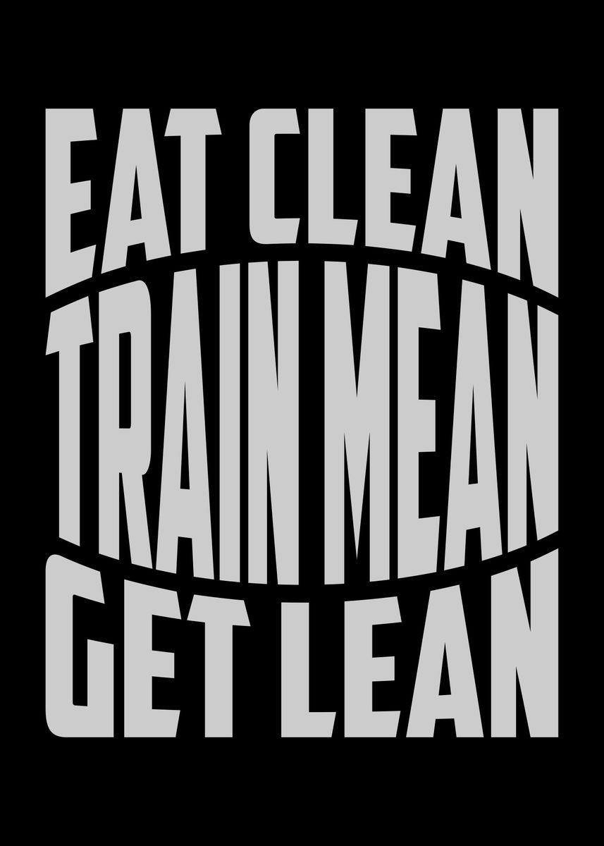 'Eat Clean Train Mean' Poster, picture, metal print, paint by albran ...
