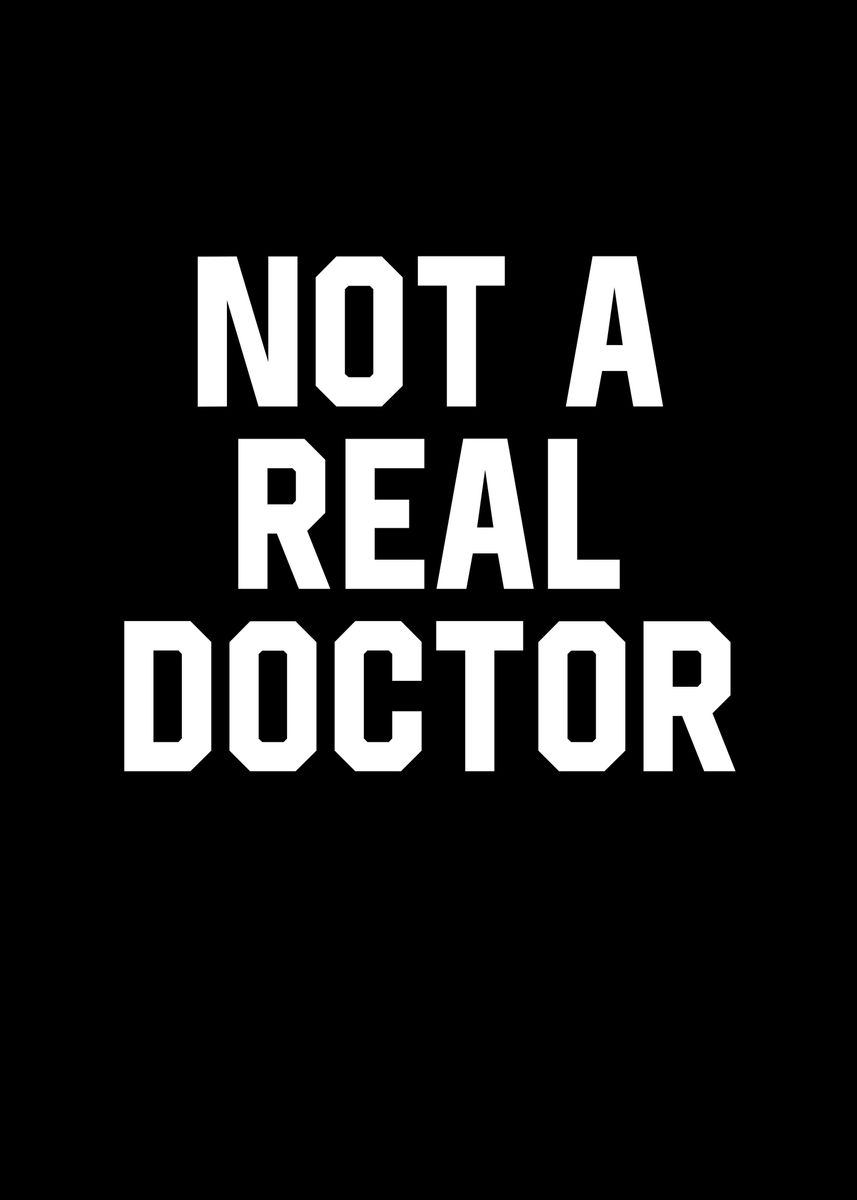 'Not a Real Doctor' Poster, picture, metal print, paint by Francois ...