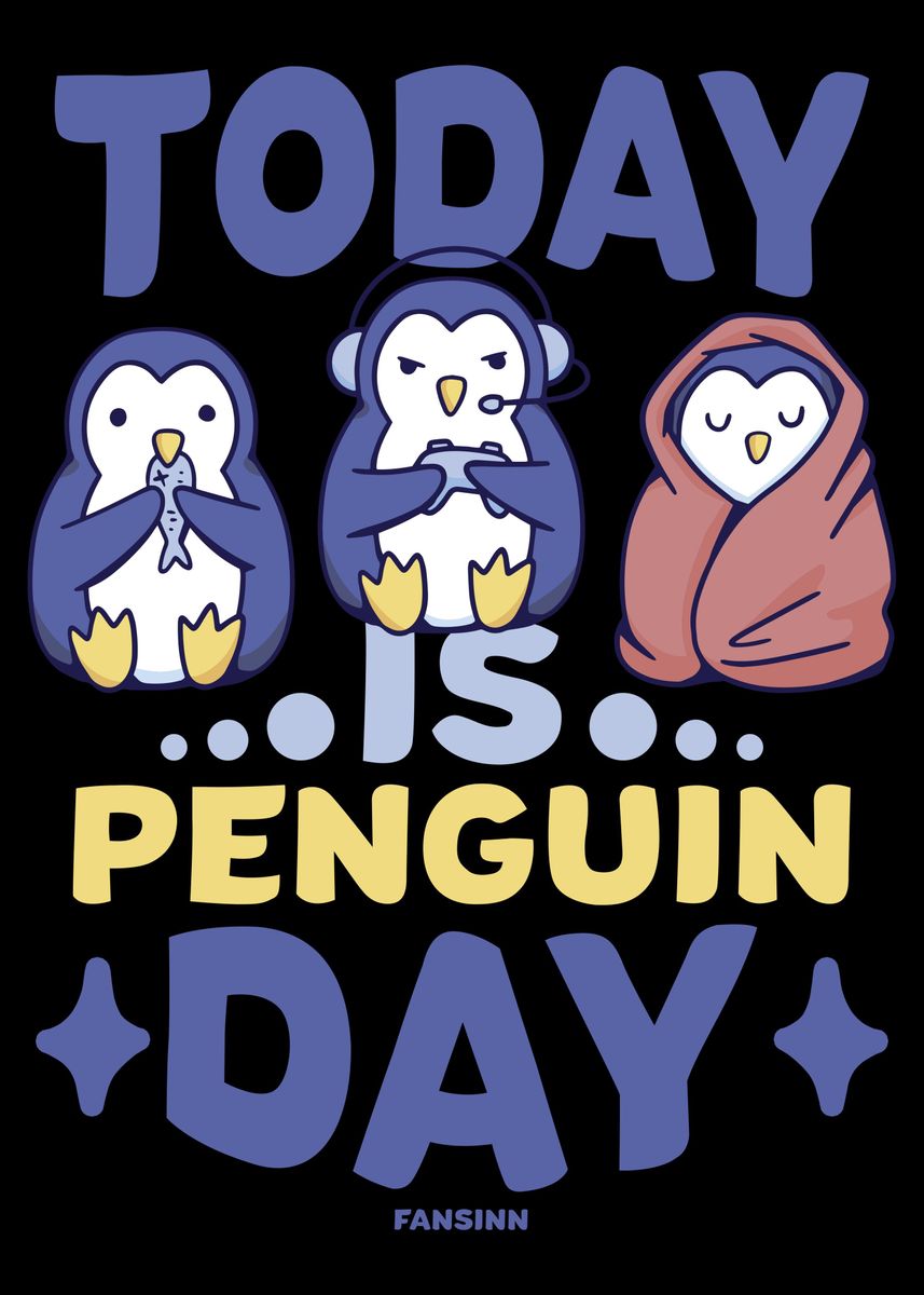 'Today Is Penguin Day' Poster, picture, metal print, paint by fansinn ...