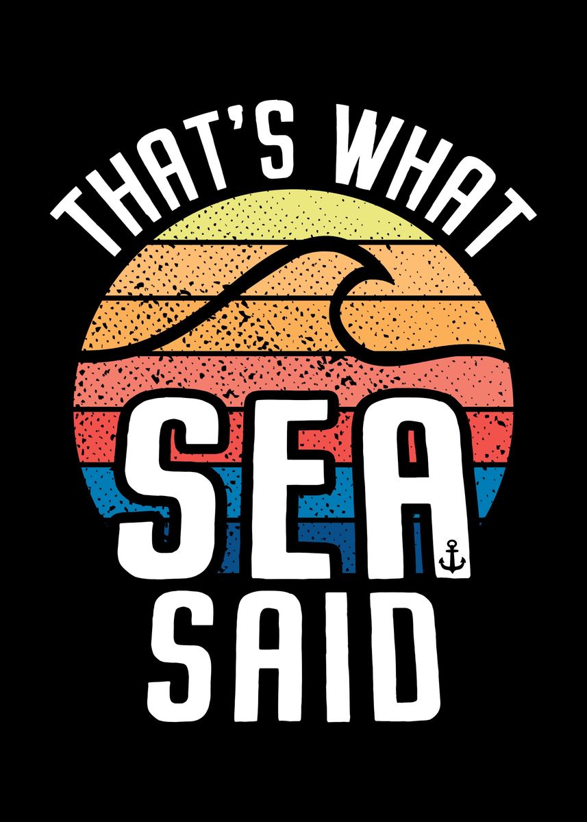'Thats What Sea Said Surf' Poster by EDventures | Displate