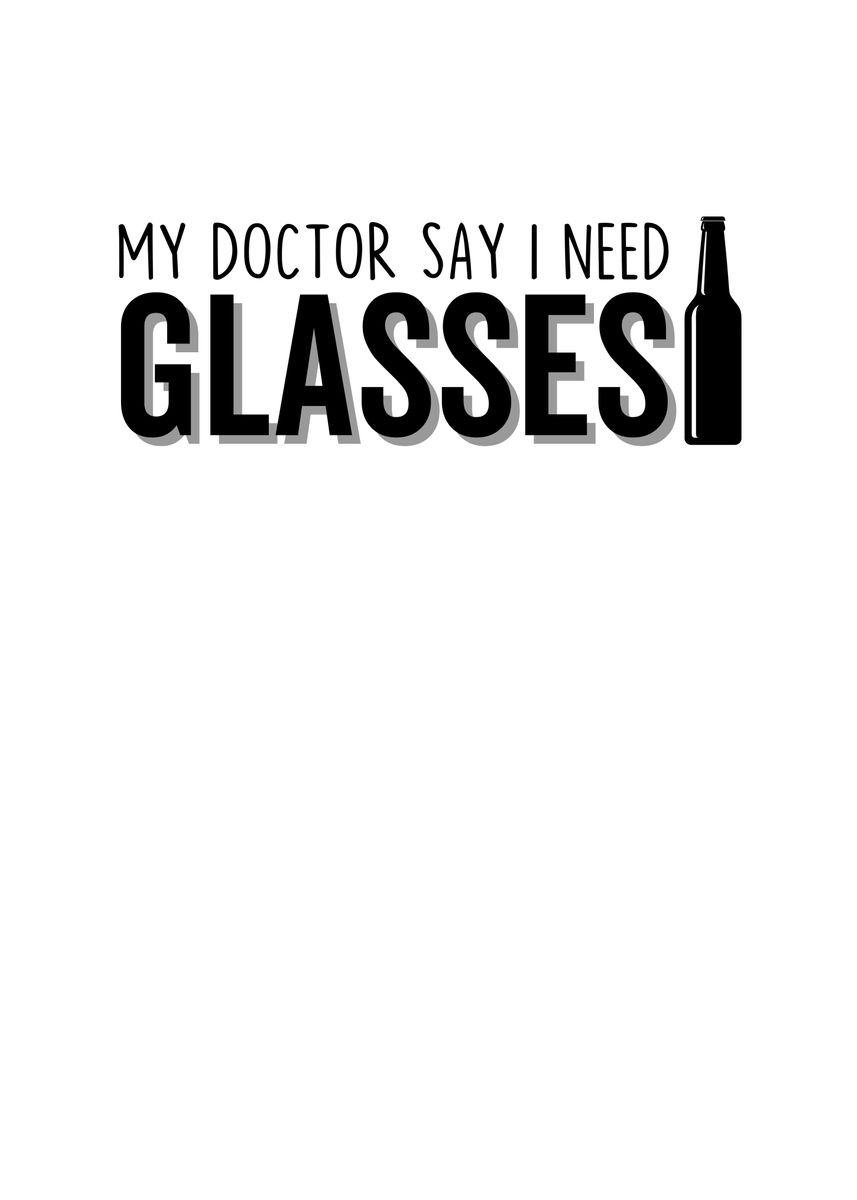 'My Doctor Say I Need' Poster by TheLoneAlchemist | Displate