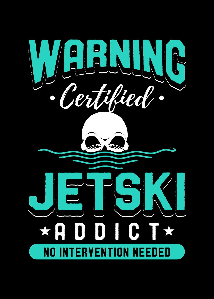 'Certified Jet Ski Addict' Poster, picture, metal print, paint by Uwe ...