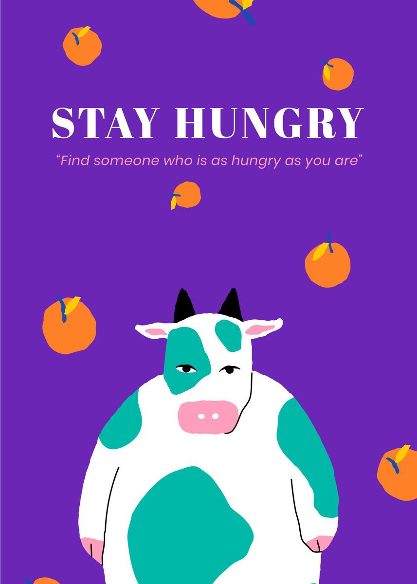 'Stay Hungry' Poster, picture, metal print, paint by Kami Kiwi | Displate