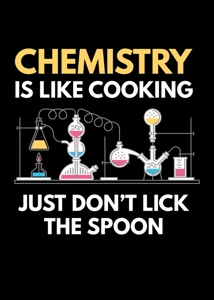 'Chemistry Is Like Cooking' Poster, picture, metal print, paint by ...