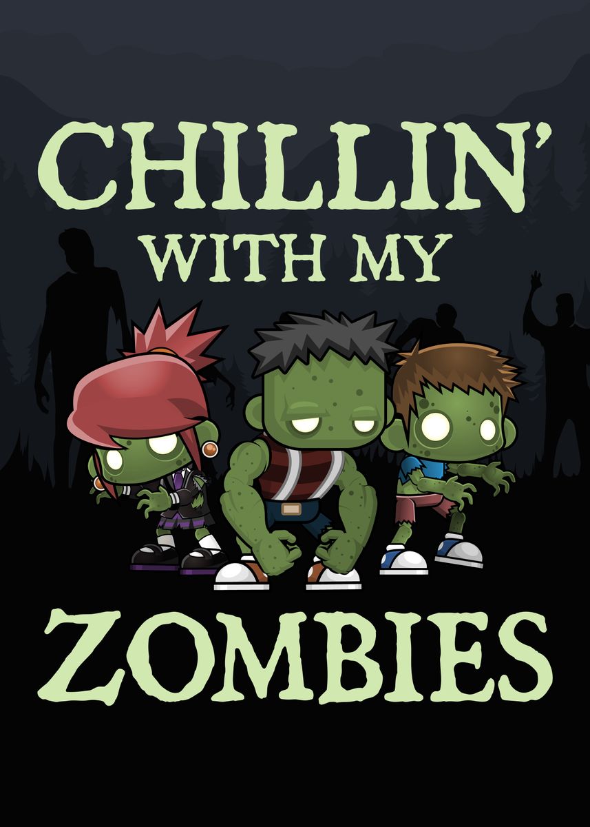 'Chillin With My Zombies' Poster, picture, metal print, paint by ...