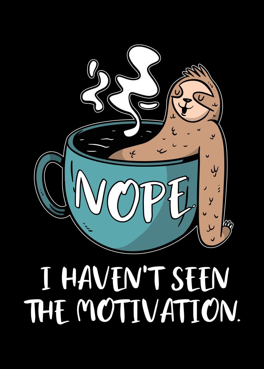 'Unmotivated Sloth' Poster, picture, metal print, paint by ninarts ...