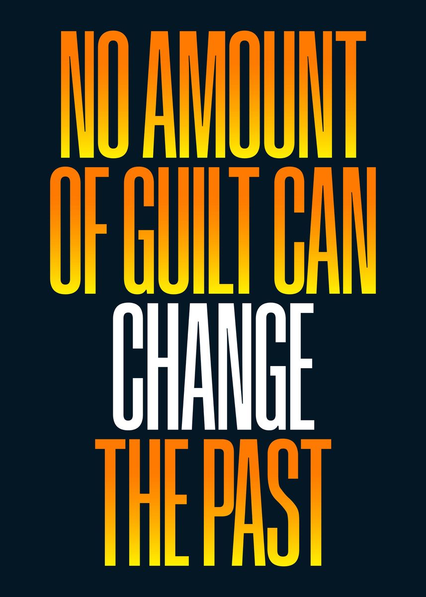 'Change The Past Quotes' Poster, picture, metal print, paint by ...