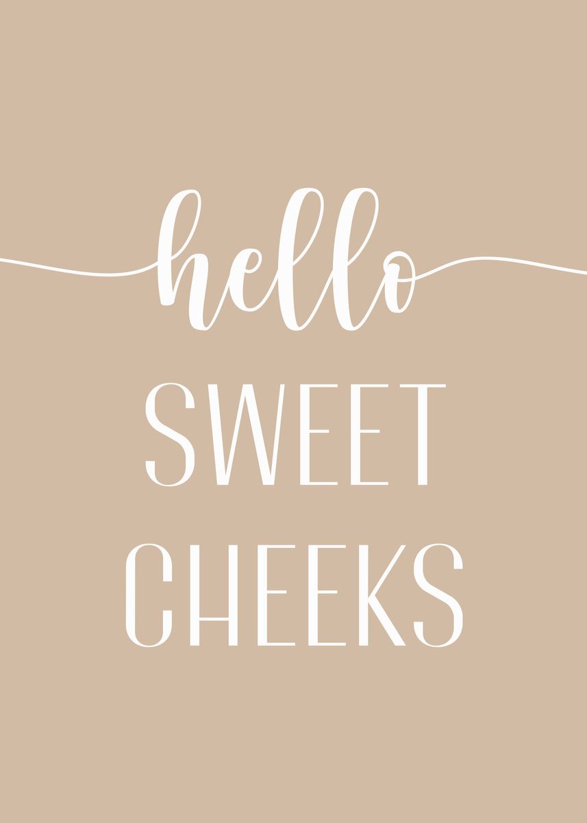 'Hello Sweet Cheeks' Poster, picture, metal print, paint by Sandy ...
