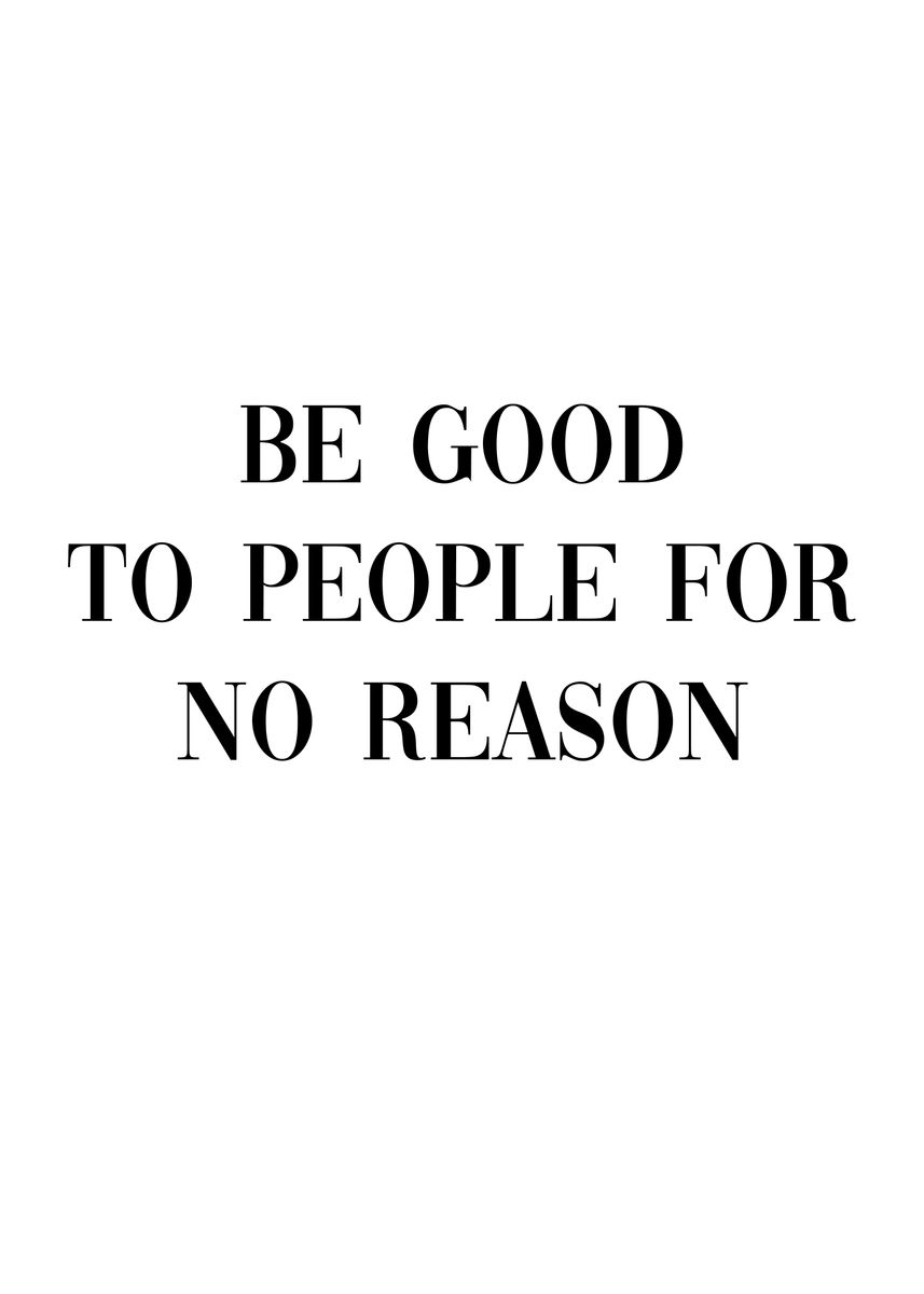 'Be good for no reason' Poster, picture, metal print, paint by dkDesign ...