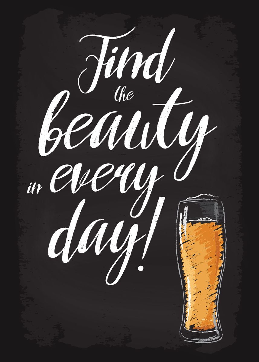 'Beauty in every day Beer' Poster, picture, metal print, paint by ...