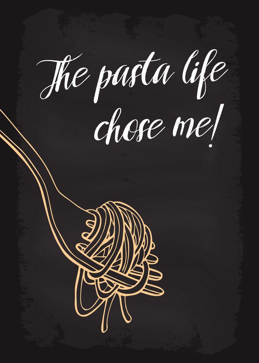 'The Pasta Life Chose Me' Poster by dkDesign | Displate