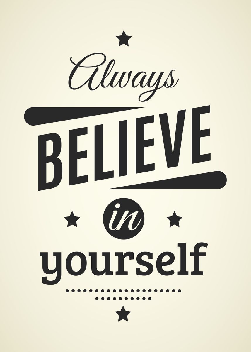 'Always Believe in yourself' Poster by Kami Kiwi | Displate