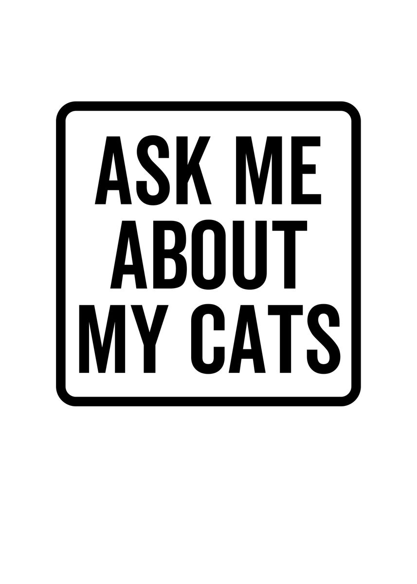 'Ask Me About My Cats' Poster by Francois Ringuette | Displate