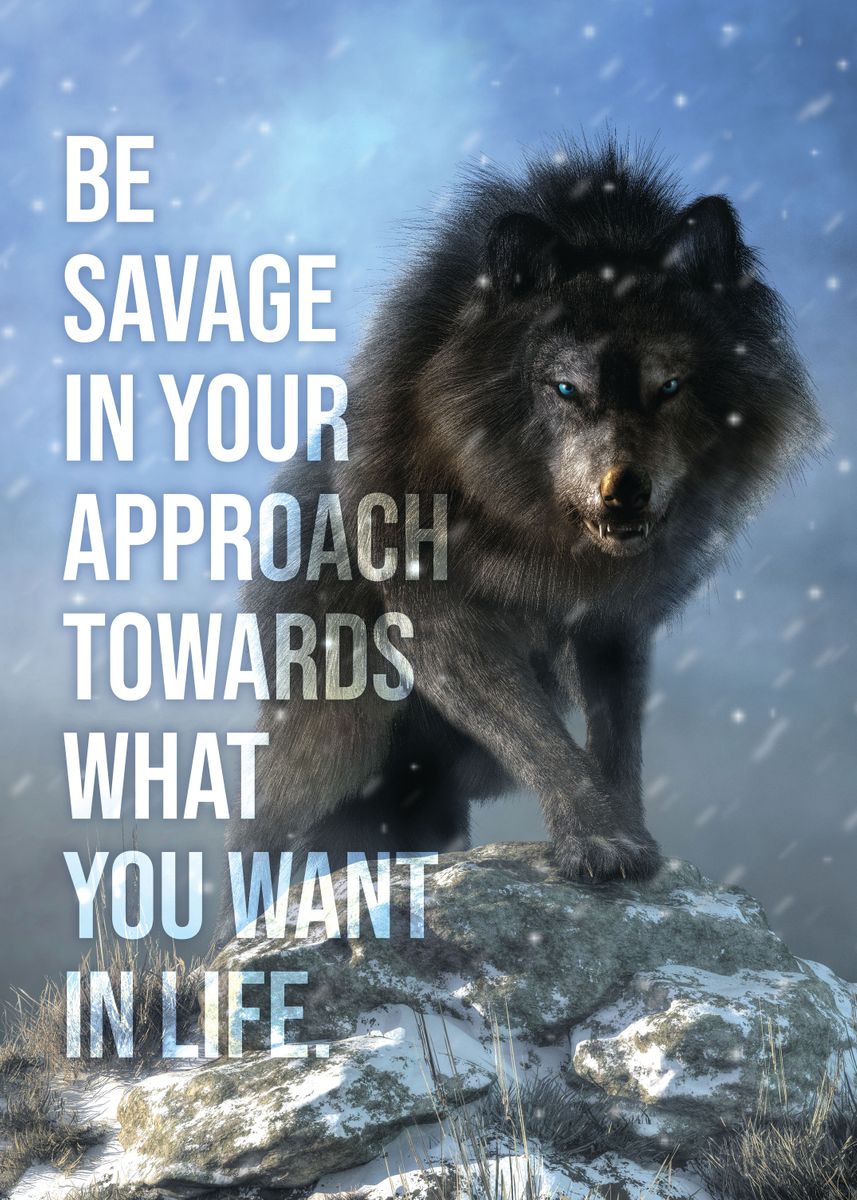 'Be Savage Wolf Motivation' Poster, picture, metal print, paint by CHAN ...