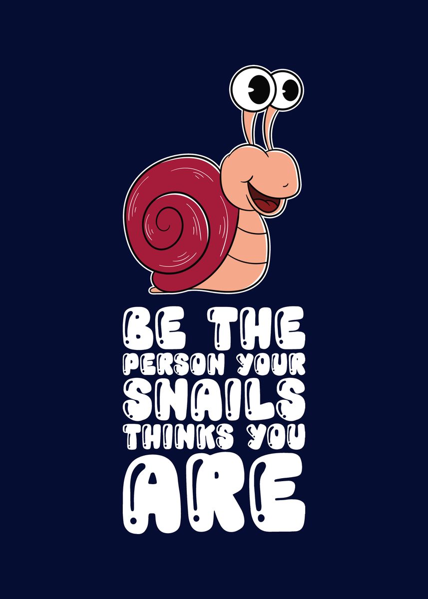 'The Person Snails Thinks' Poster, picture, metal print, paint by MzumO ...