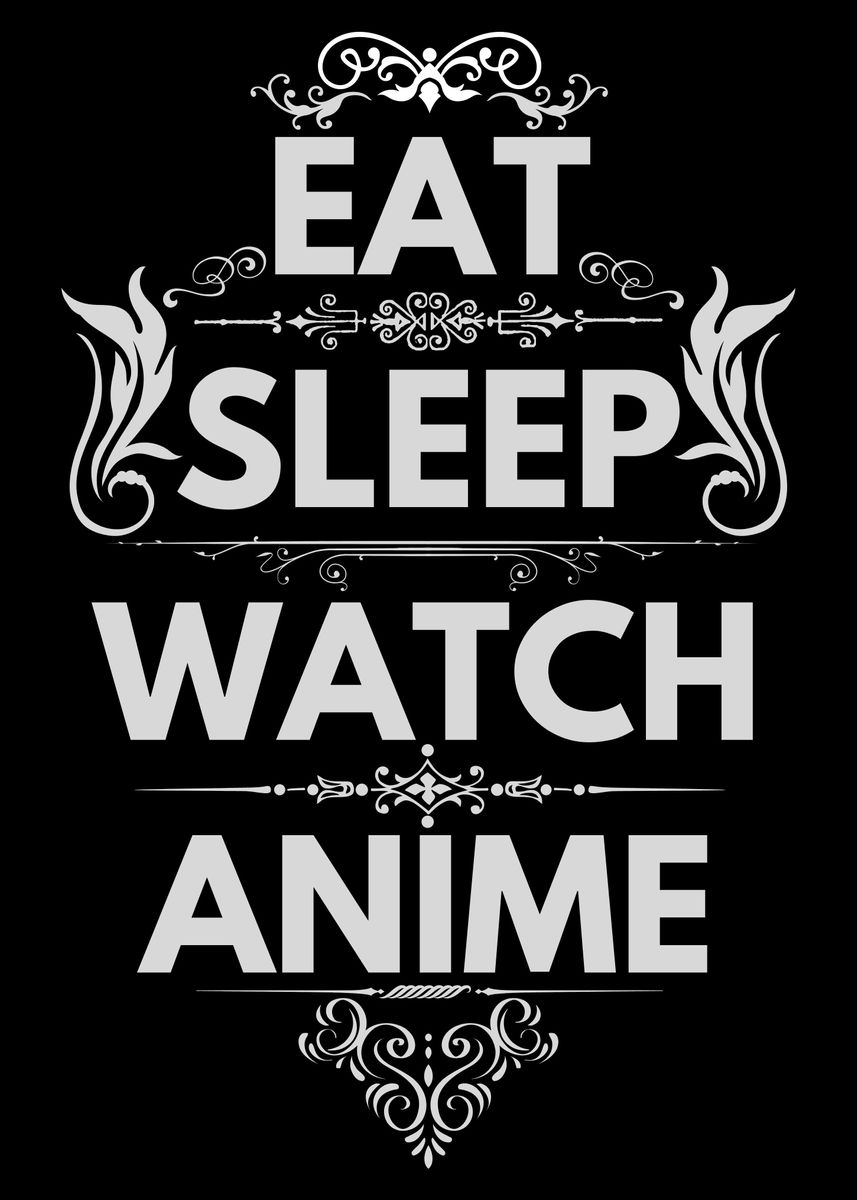 'Eat Sleep Watch Anime' Poster by Nae | Displate