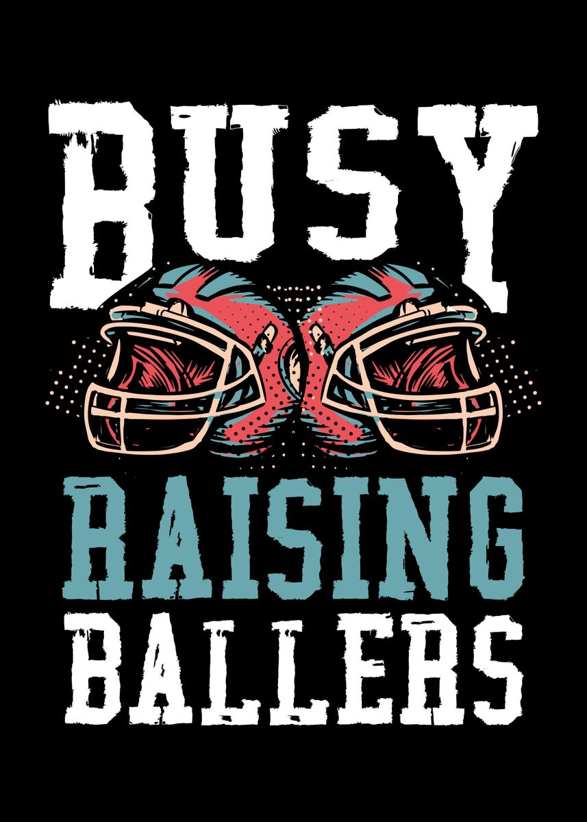 'Busy raising ballers' Poster by BeMi | Displate