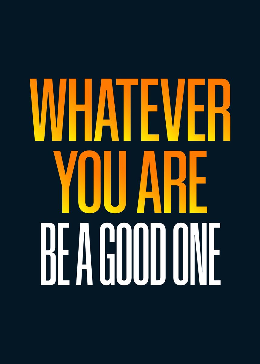 'Be A Good One Quotes' Poster by Viability Creative | Displate