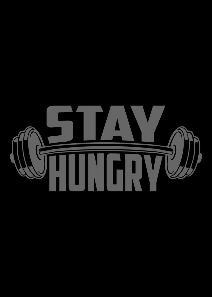 'Stay Hungry' Poster, picture, metal print, paint by albran karan ...