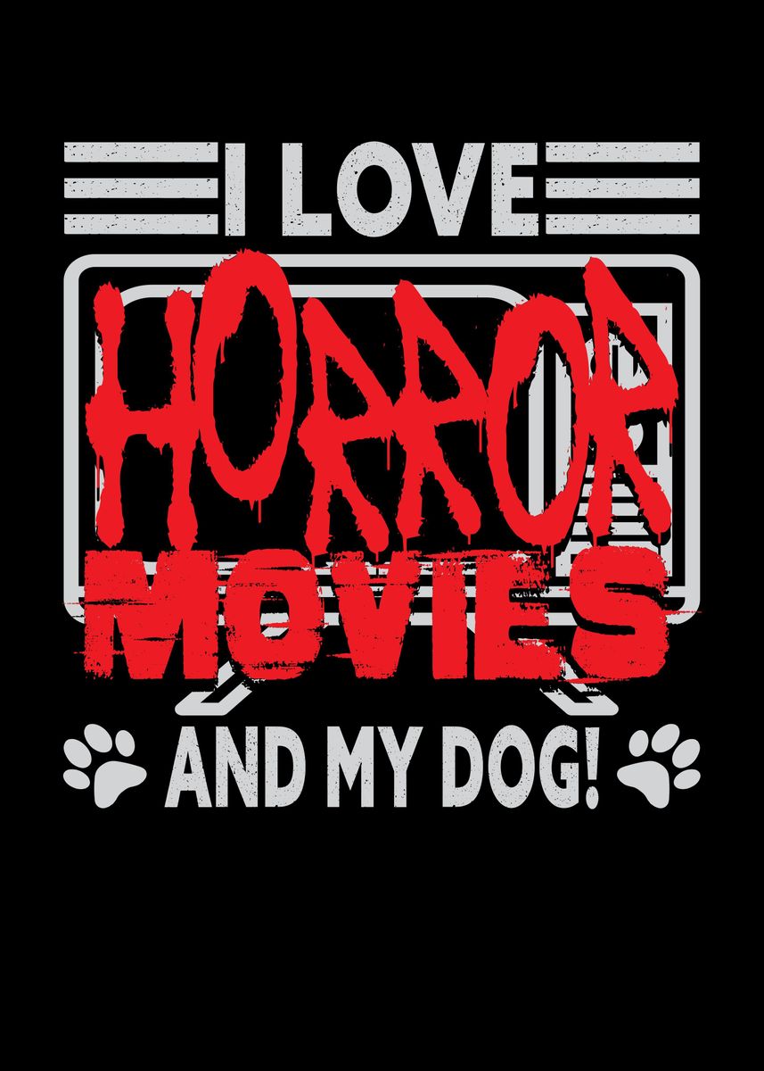 'I Love Horror Movies And' Poster, picture, metal print, paint by Uwe ...