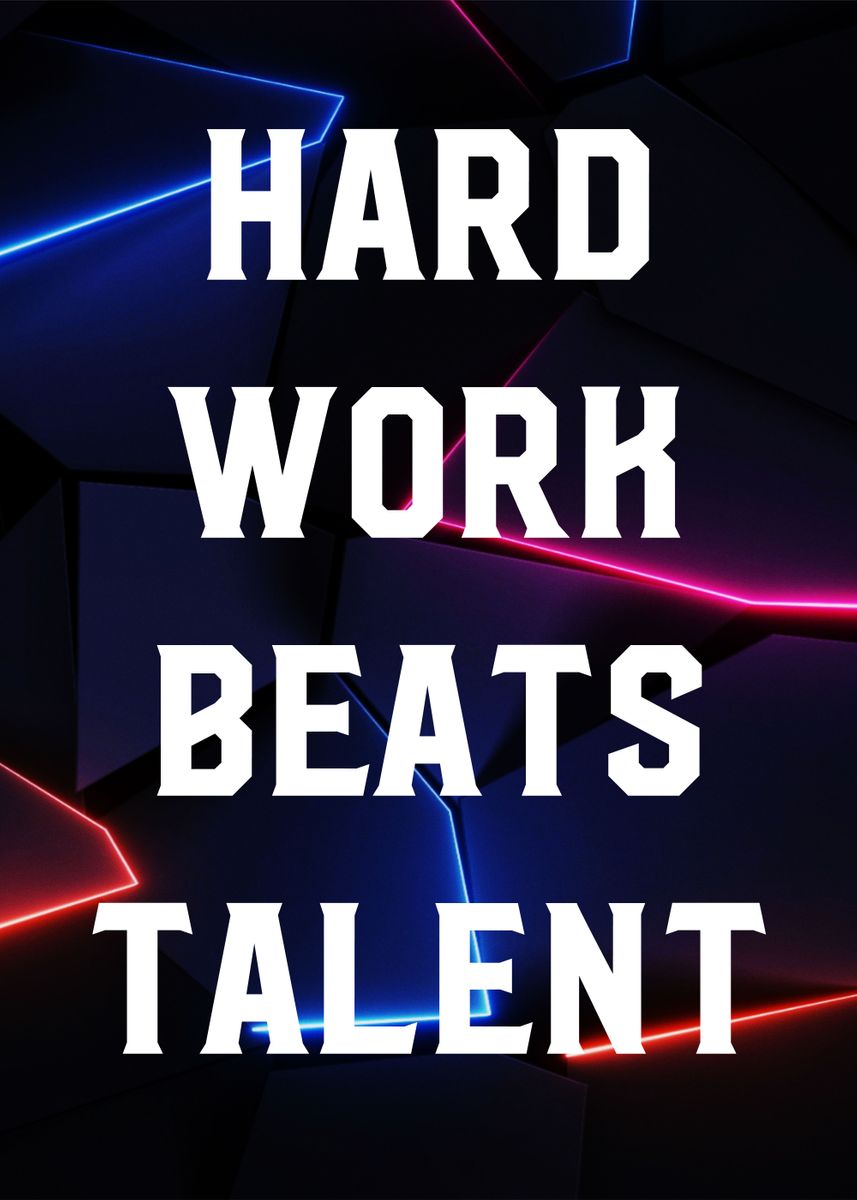 'hard work beats talent' Poster by Lowpoly Posters | Displate