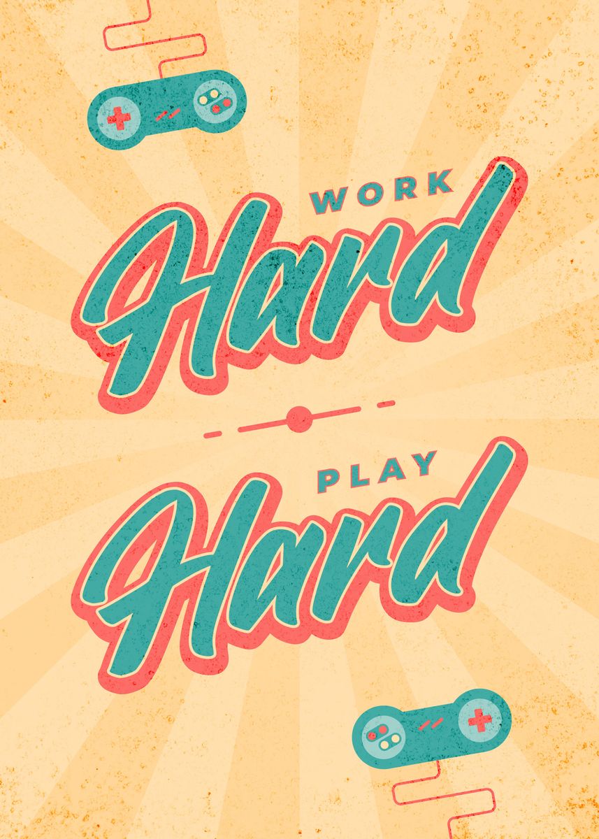 'Work Hard Play Hard' Poster, picture, metal print, paint by Fergy ...
