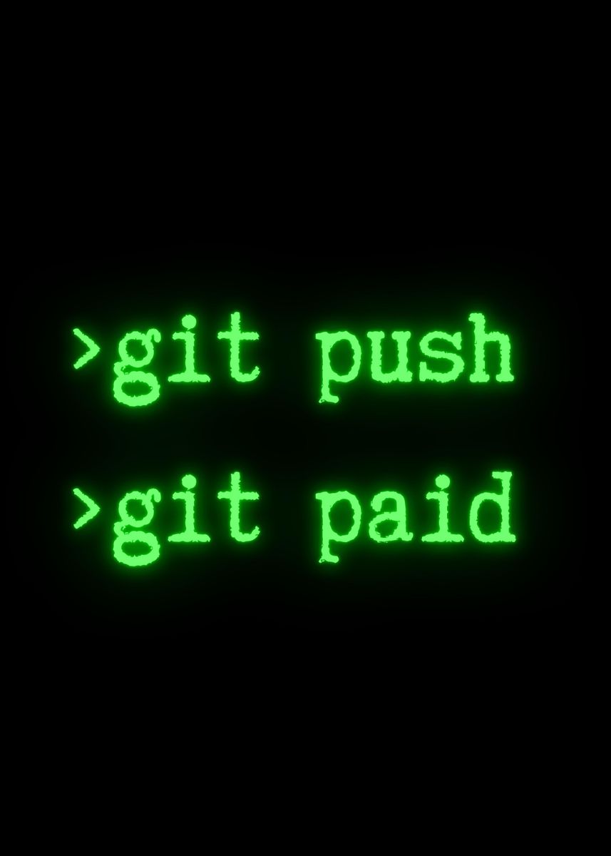 'Git Push Git Paid' Poster, picture, metal print, paint by Simon ...