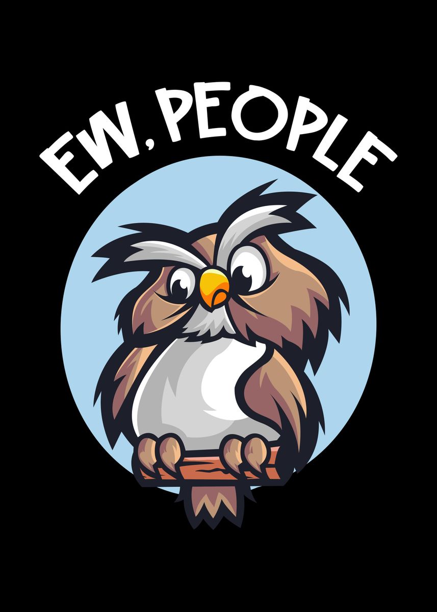 'Ew People Owl' Poster by ninarts | Displate