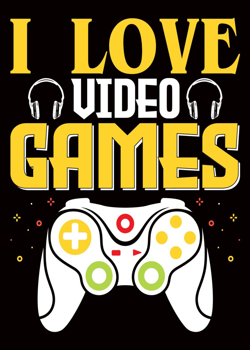 'I Love Video Games' Poster, picture, metal print, paint by Tom Cage ...