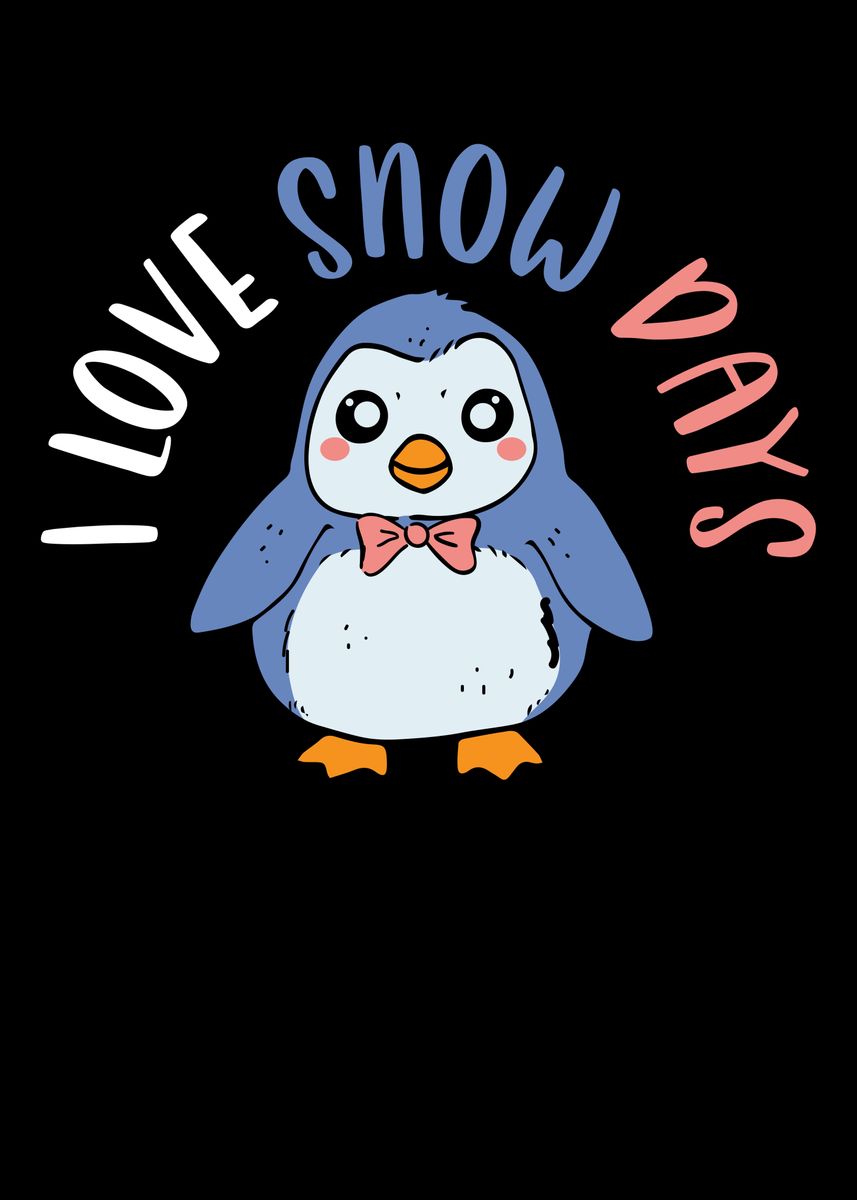 'I Love Snow Days Penguin' Poster, picture, metal print, paint by NAO ...