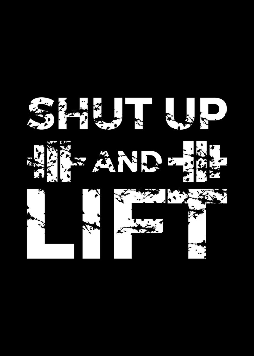 'Shut Up And Lift' Poster, picture, metal print, paint by albran karan ...