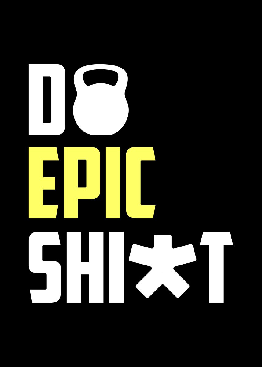 'Do Epic Shit' Poster, picture, metal print, paint by albran karan ...