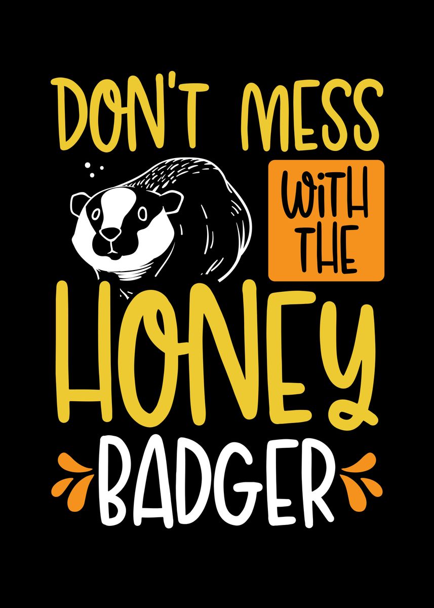 'Dont mess with the badger' Poster, picture, metal print, paint by BeMi ...